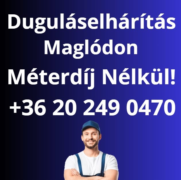 Duguláselhárítás Maglód - Korrekt Fix árak, Garancia!